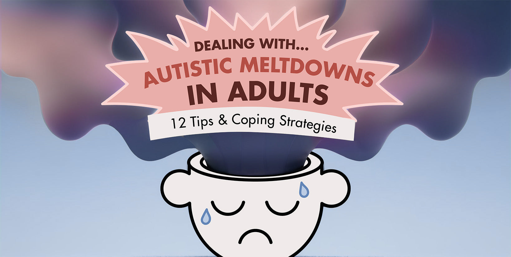 12 Tips for Adult Autism Meltdowns & Coping – Quiet Mind